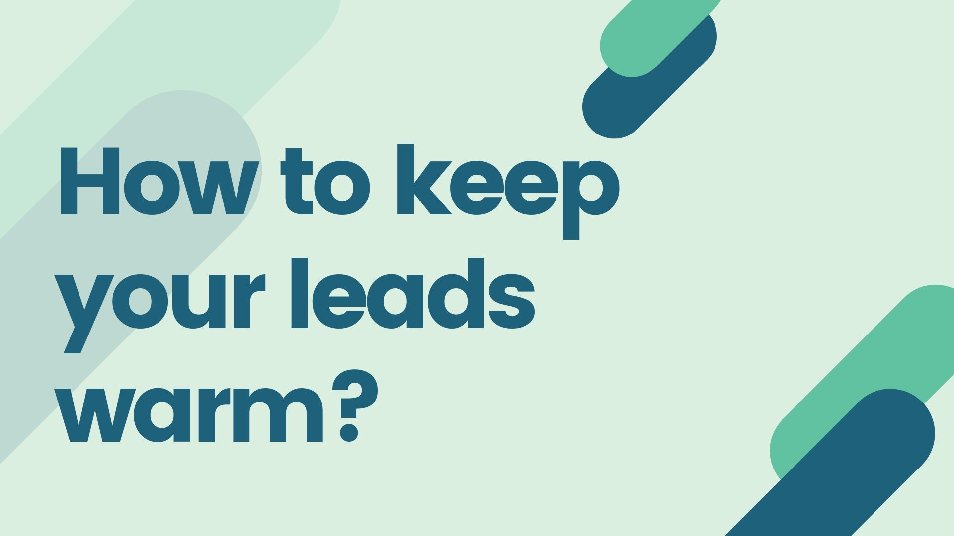 5 Easy Steps To Create Warm Sales Leads For Your Team