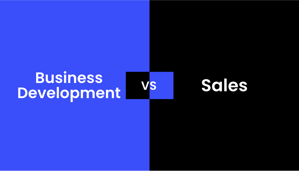 Business Development vs Sales | What's the Difference?